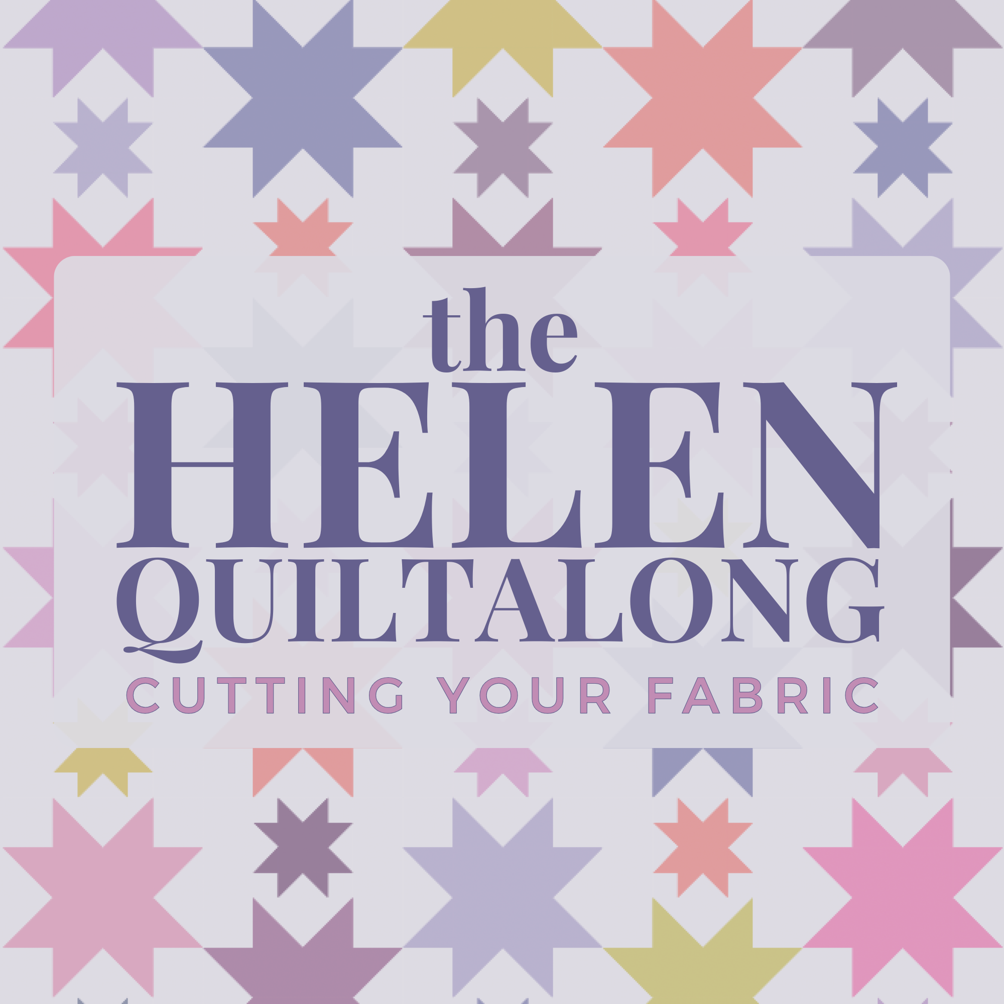 The Helen QAL Week 2 - Cutting Your Fabric – Kitchen Table Quilting